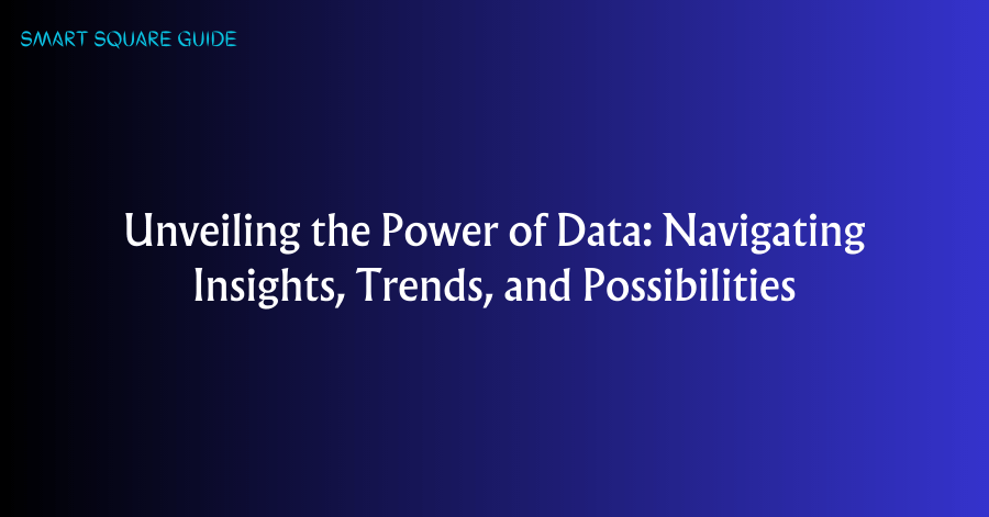 Unveiling the Power of Data: Navigating Insights, Trends, Unveiling the Power of Data: Navigating Insights, Trends,