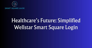 Healthcare's Future: Simplified Wellstar Smart Square Login